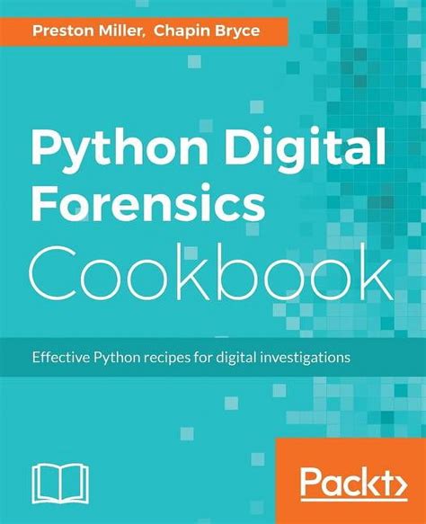 Python Digital Forensics Cookbook Effective Python Recipes For Digital Investigations