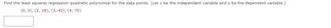 Solved Find The Least Squares Regression Quadratic