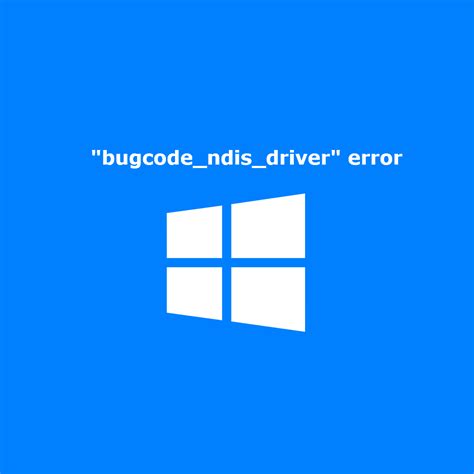 trobleshoot bugcode ndis driver error on windows 10 get it solutions