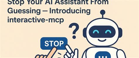 Stop Your Ai Assistant From Guessing Introducing Interactive Mcp Dev Community
