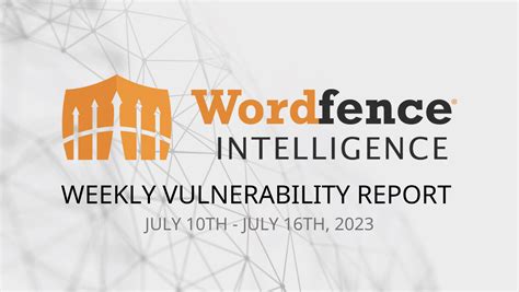 Wordfence Intelligence Weekly Wordpress Vulnerability Report July 10 2023 To July 16 2023