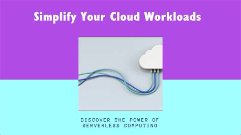 Serverless Computing Simplifying Your Cloud Workloads