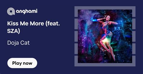 Doja Cat Kiss Me More Feat Sza Play On Anghami