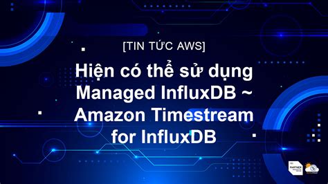 Hiện Có Thể Sử Dụng Managed Influxdb Sunny Cloud Aws Billing Và