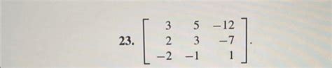 Solved For Problems Reduce The Given Matrix To Chegg