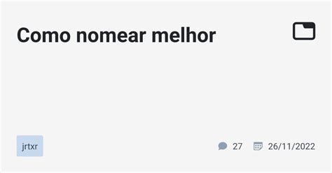 Como Nomear Melhor · Jrtxr · Tabnews