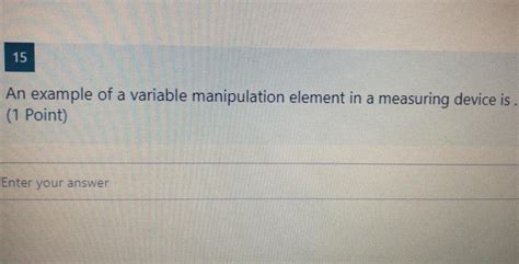 Solved 15 An Example Of A Variable Manipulation Element In A
