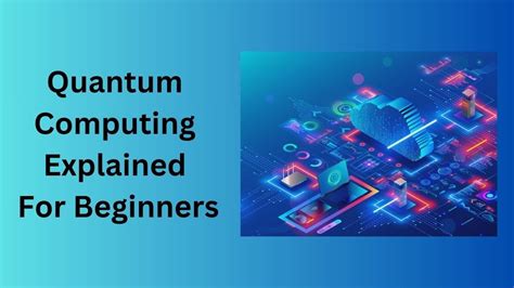 Quantum Computing Explained For Beginners Youtube