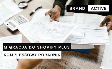 migracja do shopify plus kompleksowy poradnik brand active