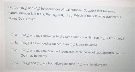 Solved Let An Bn And Cn Be Sequences Of Real Numbers Chegg