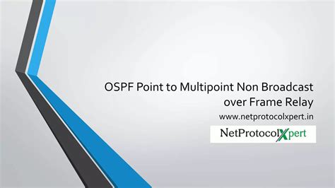 OSPF Point To Multipoint Non Broadcast Over Frame Relay PPT