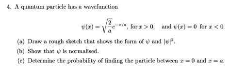 Solved 4 A Quantum Particle Has A Wavefunction