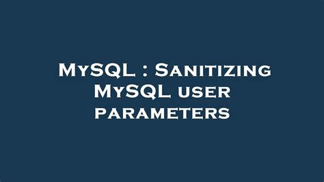 Mysql Sanitizing Mysql User Parameters Youtube
