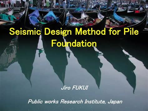 Ppt Seismic Design Method For Pile Foundation Powerpoint Presentation