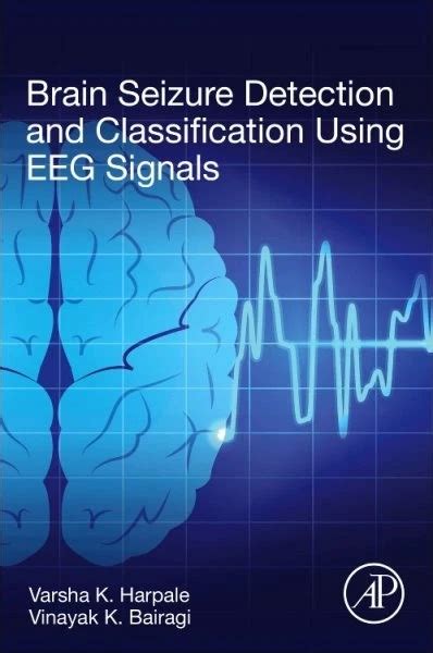 Brain Seizure Detection And Classification Using Eeg Signals Paperback