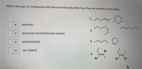 Solved Match The Pair Of Isomers With The Type Of Isomer