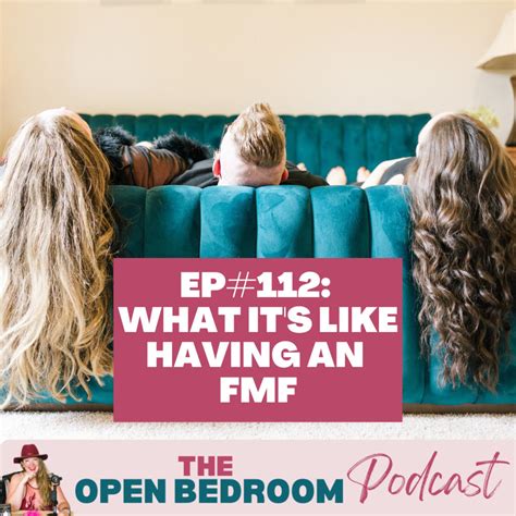 Ep112 Fmf Threesome What Its Like The Open Bedroom Podcast