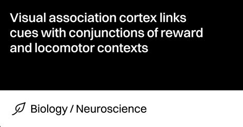 Visual Association Cortex Links Cues With Conjunctions Of Reward And