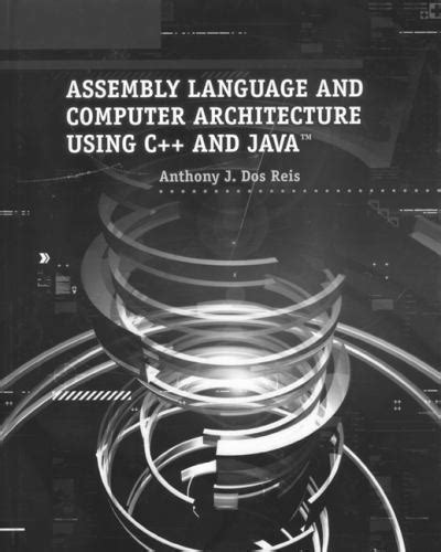 Assembly Language And Computer Architecture Using C And Java
