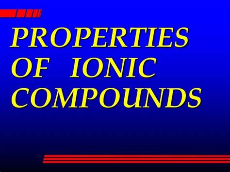 PPT PROPERTIES OF IONIC COMPOUNDS PowerPoint Presentation Free Download ID 6842490