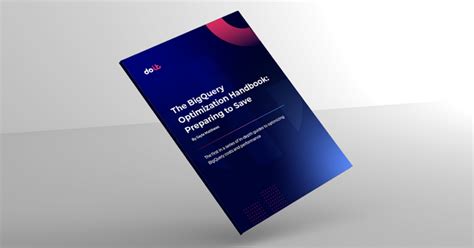 The Bigquery Optimization Handbook Preparing To Save Doit
