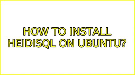 Ubuntu How To Install HeidiSQL On Ubuntu YouTube