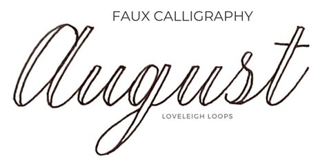 Tutorial How To Write August In Calligraphy 8 Styles — Loveleigh Loops