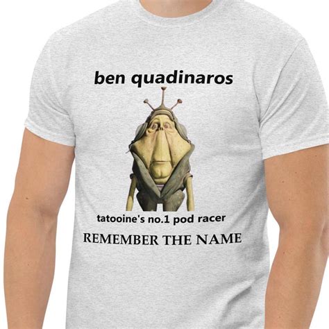 Ben Quadinaros T Shirt Funny Viral Meme Tee Pod Racing Champion