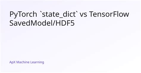 Pytorch `statedict` Vs Tensorflow Savedmodelhdf5