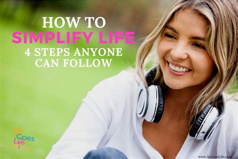 4 Steps To Simplify Your Life So Goes Life