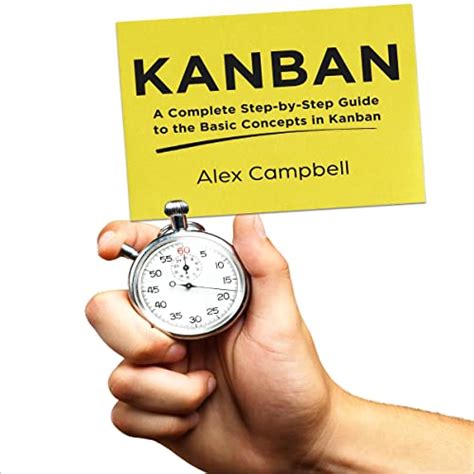 Kanban The Complete Step By Step Guide To Agile Project Management With Kanban Lean Guides For