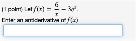 solved 1 point letf x 3ex enter an antiderivative of