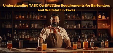 Texas Tabc Certification Requirements For Bartenders And Servers