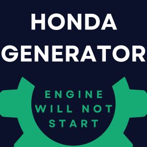 Honda Generator Not Starting? (Try These 14 Steps!) - Engine Won't Start