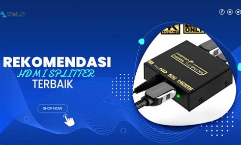 10 Rekomendasi HDMI Splitter Terbaik Dan Berkualitas