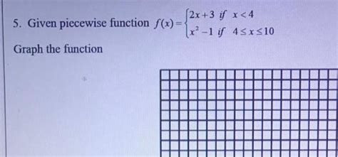 [answered] 5 Given Piecewise Function F X Graph The Function 2x 3 If X Kunduz
