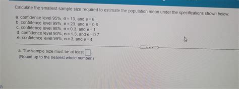 solved calculate the smallest sample size required to