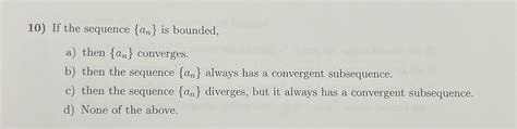 Solved If The Sequence An ﻿is Boundeda ﻿then An