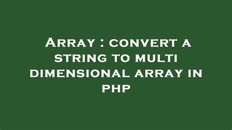 Array Convert A String To Multi Dimensional Array In Php Youtube