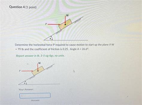 Solved Question 4 1 Point Determine The Horizontal Force P