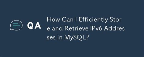 如何在 mysql 中高效儲存和檢索 ipv6 位址？ mysql教程 php中文網