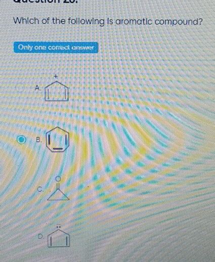 Which Of The Following Is Aromatic Compound Only One Correct Answer A C5 H5 B C6 H6 C