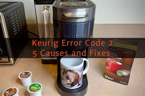 Keurig Error Code 2 5 Causes And Fixes