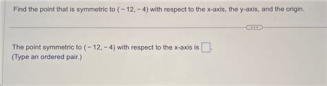 Solved Find The Point That Is Symmetric To 12 4 ﻿with