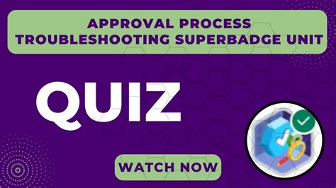 Quiz Approval Process Troubleshooting Superbadge Unit Youtube