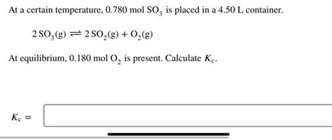 Solved At A Certain Temperature 0780 Molso3 Is Placed In A
