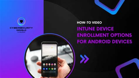 Intune device enrollment options for Android devices | Cybersecurity World