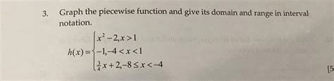 Solved Graph The Piecewise Function And Give Its Domain And Chegg Com