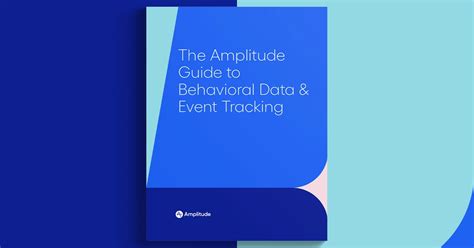 Introducing The Amplitude Guide To Behavioral Data And Event Tracking Amplitude