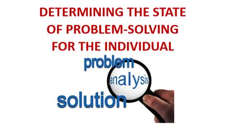 Determining The State Of Problem Solving For The Individual